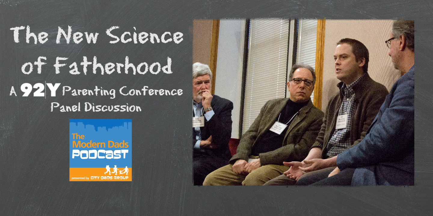 The New Science of Fatherhood - Episode 30 - City Dads Group